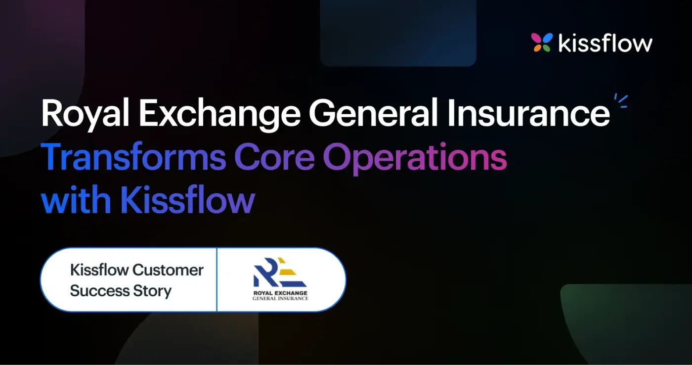 Royal Exchange General Insurance Transforms Core Operations with Kissflow